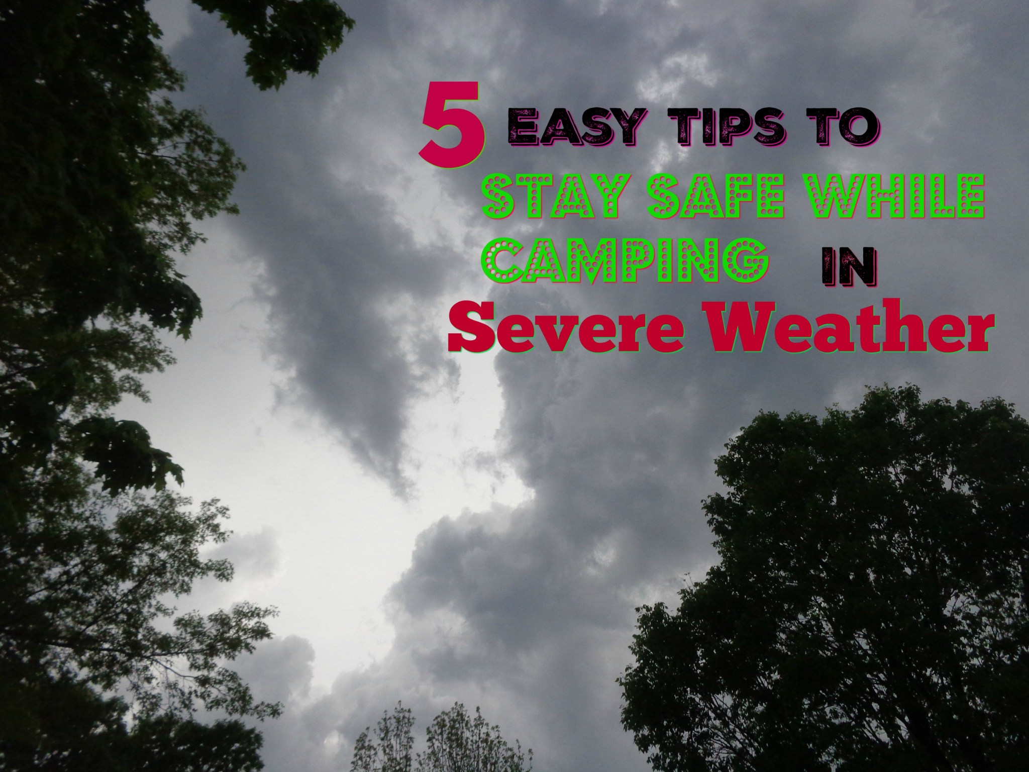 5 Easy Tips to Stay Safe While Camping in Severe Weather – Roam With ...